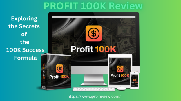 PROFIT 100K Review – Exploring the Secrets of the 100K Success